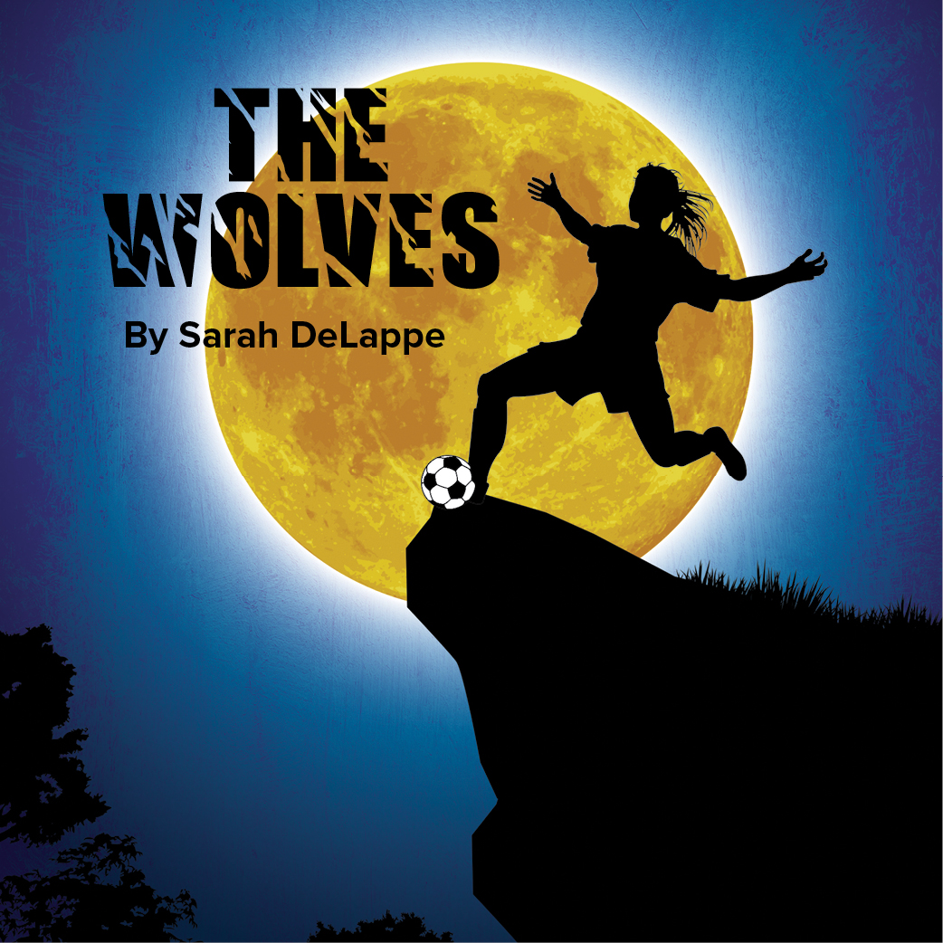 The Wolves | Department of Theatre, Film, and Media Arts